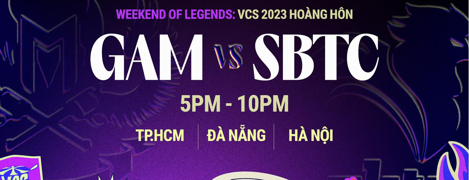 Weekend of Legends: Viewing Party VCS 2023 Hoàng Hôn - GAM vs SBTC Open Season | Ticketbox
